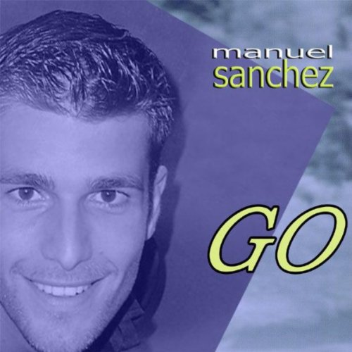 Amazon.com: Go : Manuel Sanchez: Digital Music