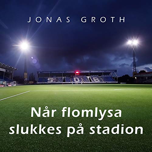 Når flomlysa slukkes på stadion by Jonas Groth on Amazon Music - Amazon.com