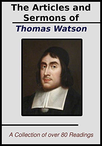 The Sermons and Articles of Thomas Watson: A Collection of Over 80 Readings - Kindle edition by ...