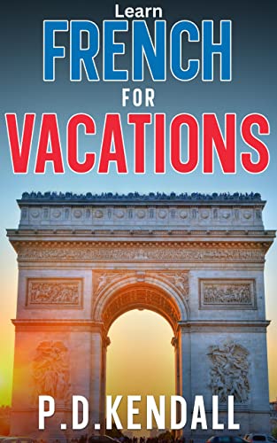 Amazon.com: Learn French for Vacations: 400+ words and phrases that you ...