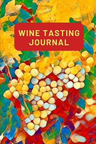 Wine Tasting Journal: A Guided Log Book With Prompted Template Pages to ...