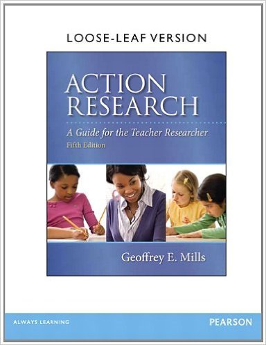 Action Research: A Guide for the Teacher Researcher: Geoffrey E. Mills ...