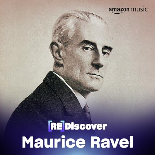 REDISCOVER Maurice Ravel