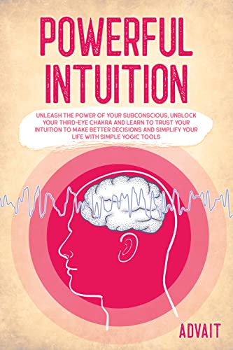 Powerful Intuition: Unleash the Power of Your subconscious, Unblock ...