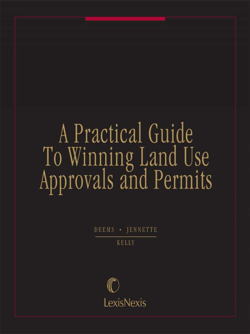 A Practical Guide to Winning Land Use Approvals and Permits: Eric ...