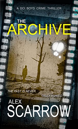 THE ARCHIVE (DCI BOYD CRIME SERIES Book 9) eBook : Scarrow, Alex ...