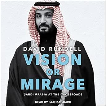 Vision or Mirage: Saudi Arabia at the Crossroads (Audio Download ...