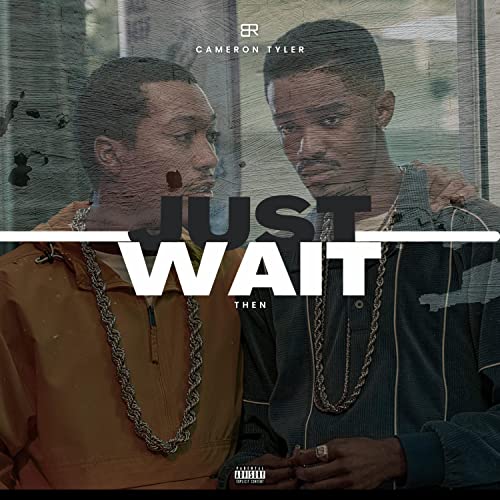 Just Wait Then [Explicit] by Cameron Tyler on Amazon Music - Amazon.com