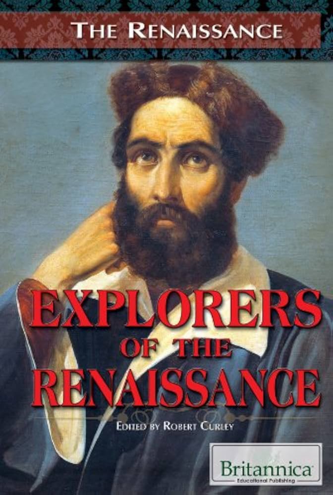 Explorers From The Renaissance How Did The Renaissance Motivate