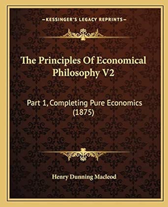 The Principles Of Economical Philosophy V2: Part 1, Completing Pure ...