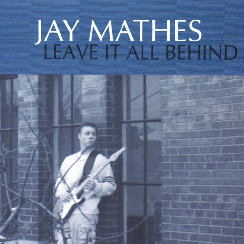 Play Leave It All Behind by Jay Mathes on Amazon Music