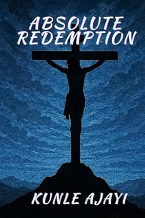 ABSOLUTE REDEMPTION: INSIGHTS FOR REVOLUTION: AJAYI, ADEKUNLE ...