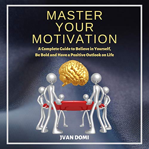 Amazon.com: Master Your Motivation: A Complete Guide to Believe in ...