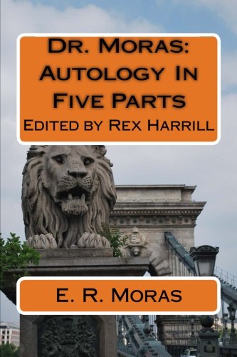 Buy Dr. Moras: Autology In Five Parts: Edited by Rex Harrill Book ...