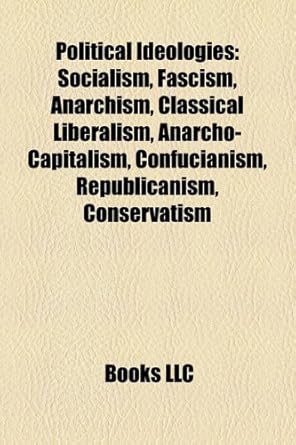 Political Ideologies: Socialism, Fascism, Anarchism, Classical ...