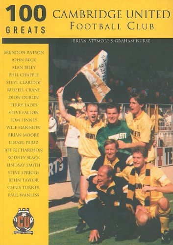 Cambridge United Football Club (100 Greats S.): Attmore, Brian, Nurse ...