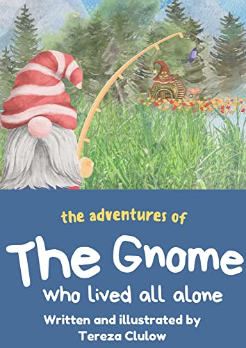 The Gnome who lived all alone : a story poem for young children (The ...