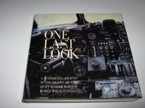 One Last Look: A Sentimental Journey to the Eighth Air Force Heavy ...