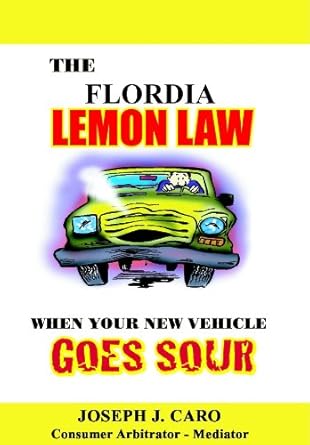 The Florida Lemon Law - When Your New Vehicle Goes Sour (Lemon Law ...