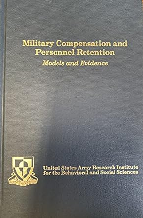 Military Compensation and Personnel Retention: Models and Evidence ...