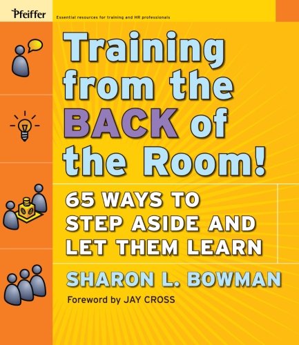 Training From the Back of the Room!: 65 Ways to Step Aside and Let Them ...