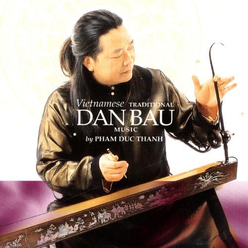 Amazon.com: Vietnamese Traditional Dan Bau Music : Pham Duc Thanh ...