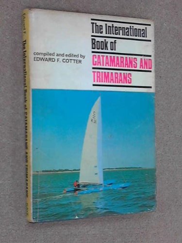 The International Book Of Catamarans And Trimarans: Cotter, Edward,F ...