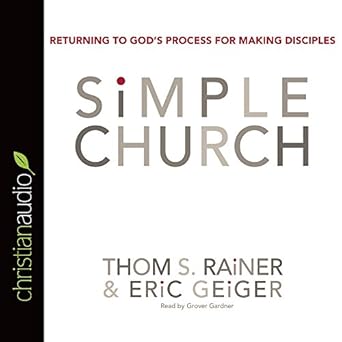 Simple Church: Returning to God's Process for Making Disciples: Thom ...