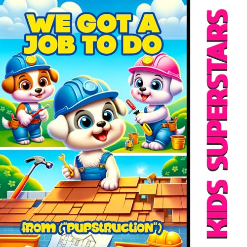 We Got a Job To Do (from "Pupstruction") song by Kids Superstars from ...