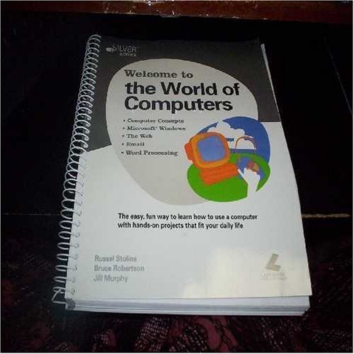 Welcome to the World of Computers: The Easy, Fun Way to Learn How To ...