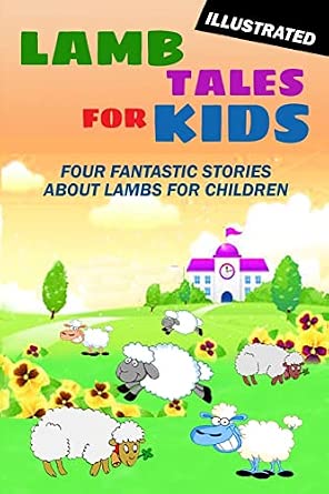 Lamb Tales for Kids: Four Fantastic Short Stories About Lambs for ...