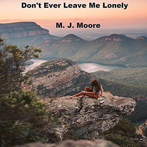 Don't Ever Leave Me Lonely de M. J. Moore en Amazon Music Unlimited