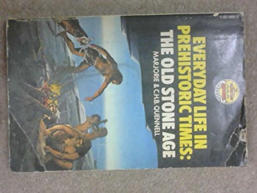 Everyday Life in Prehistoric Times: The Old Stone Age: Marjorie ...