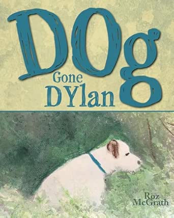 Dog Gone Dylan eBook : McGrath, Roz , Powell, Noble , Kavanagh, Chuck ...