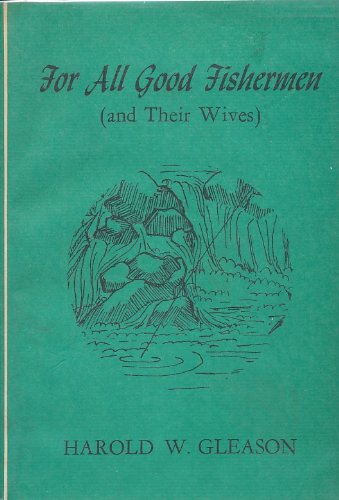 For all Good Fishermen (And Their Wives): Harold W. Gleason: Amazon.com ...