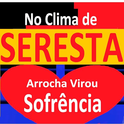 No Clima de Seresta by Arrocha Virou Sofrência on Amazon Prime Music