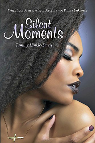 Silent Moments: When Your Present + Your Pleasure = A Future Unknown ...