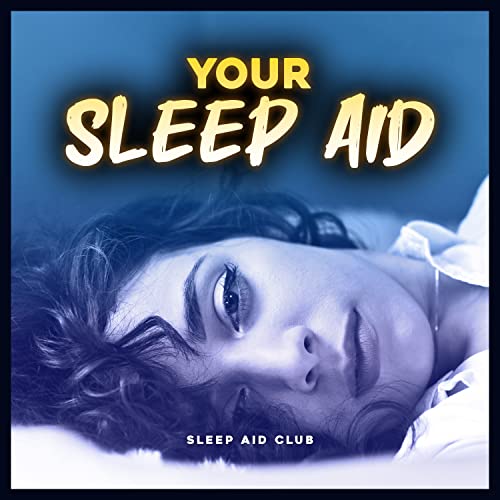 Spiele Your Sleep Aid von Sleep Aid Club auf Amazon Music ab