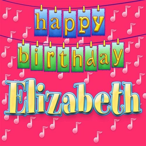 Happy Birthday Elizabeth - Happy Birthday Elizabeth - Amazon.com Music
