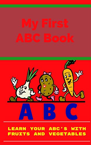 CHILDRENS BOOK: MY FIRST ABCs BOOK: LEARN YOUR ABCs WITH FRUITS AND ...