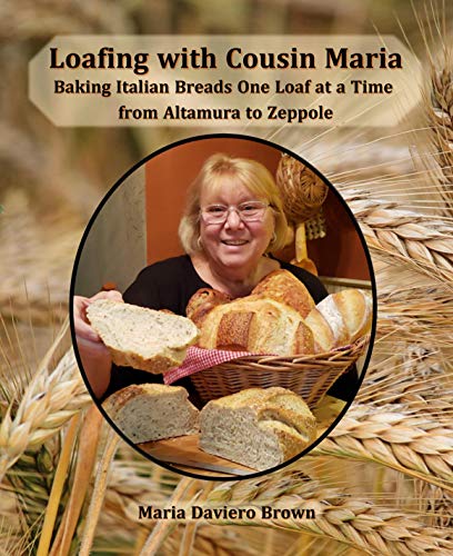 Loafing with Cousin Maria: Baking Italian Breads One Loaf at a Time ...