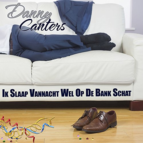 Ik Slaap Vannacht Wel Op De Bank Schat by Danny Canters on Amazon Music - Amazon.com