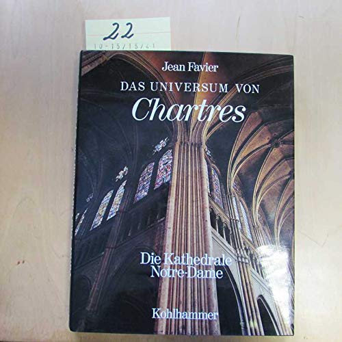 Das Universum von Chartres: Die Kathedrale Notre Dame : Favier, Jean ...