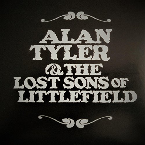 Play Alan Tyler & the Lost Sons of Littlefield by Alan Tyler & The Lost ...