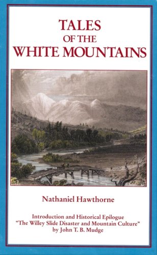 Tales of the White Mountains: Nathaniel Hawthorne, John T.B. Mudge ...