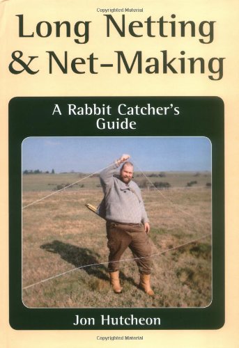Long Netting & Net-Making: A Rabbit... by Hutcheon, Jon