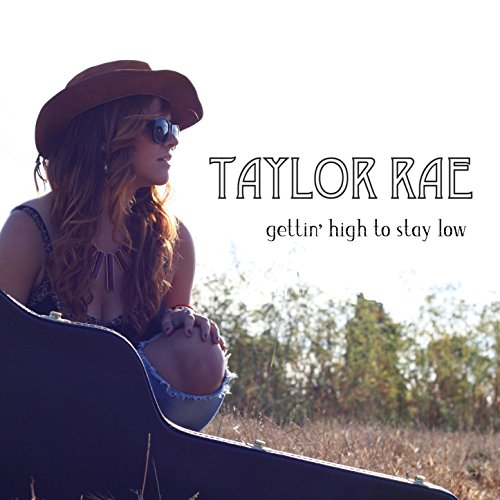Play Gettin' High to Stay Low by Taylor Rae on Amazon Music