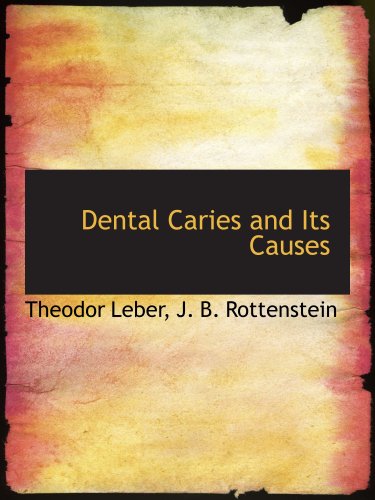Amazon.com: Dental Caries and Its Causes: 9780559422539: Leber, J. B ...