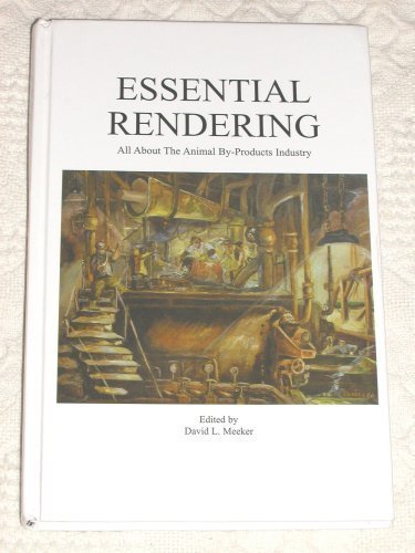 Essential Rendering , All About The Animal By-Products Industry ...