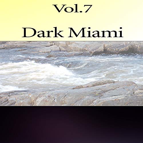 Amazon MusicでVARIOUS ARTISTSのDark Miami, Vol.7を再生する